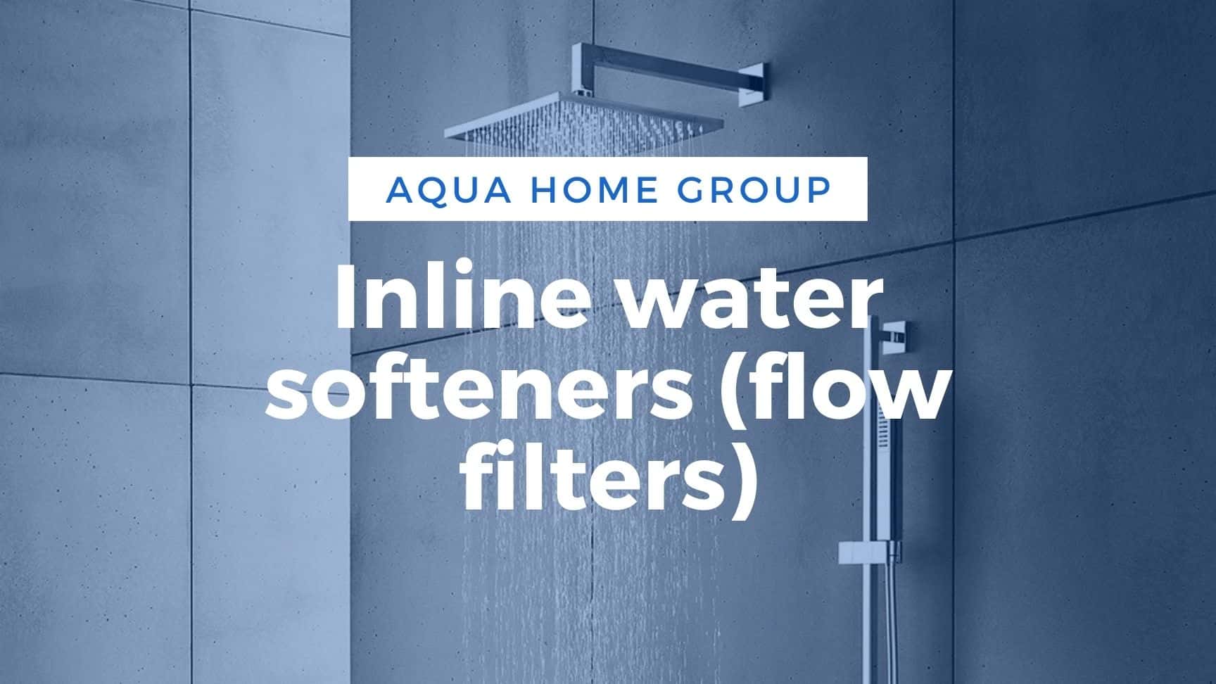 New 2021 Inline Water Softener (Flow Filter) – AquaHomeGroup
